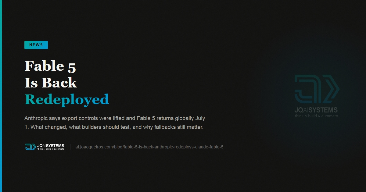Fable 5 Is Back: What Anthropic's Redeployment Means for Builders | JQ ...